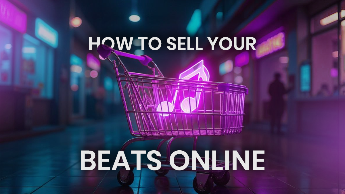 How to sell your beats online - Latest Guide 2025